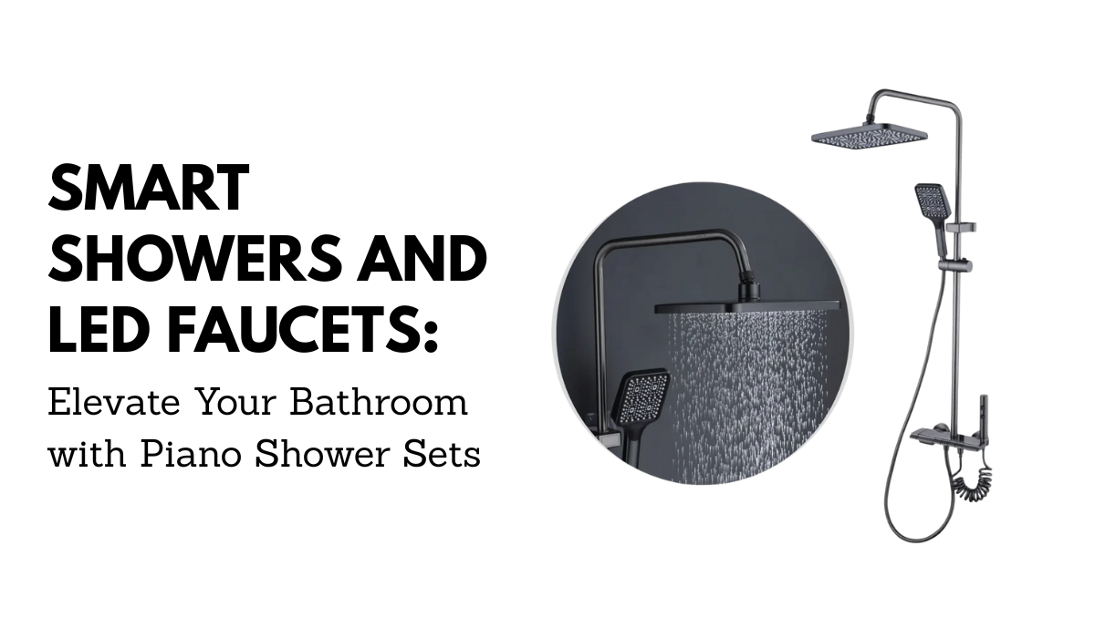 Smart Showers & LED Faucets: Transform Bathrooms with Piano Shower Sets ...